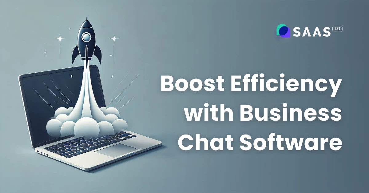 Boost Efficiency With Business Chat Software - SAAS First